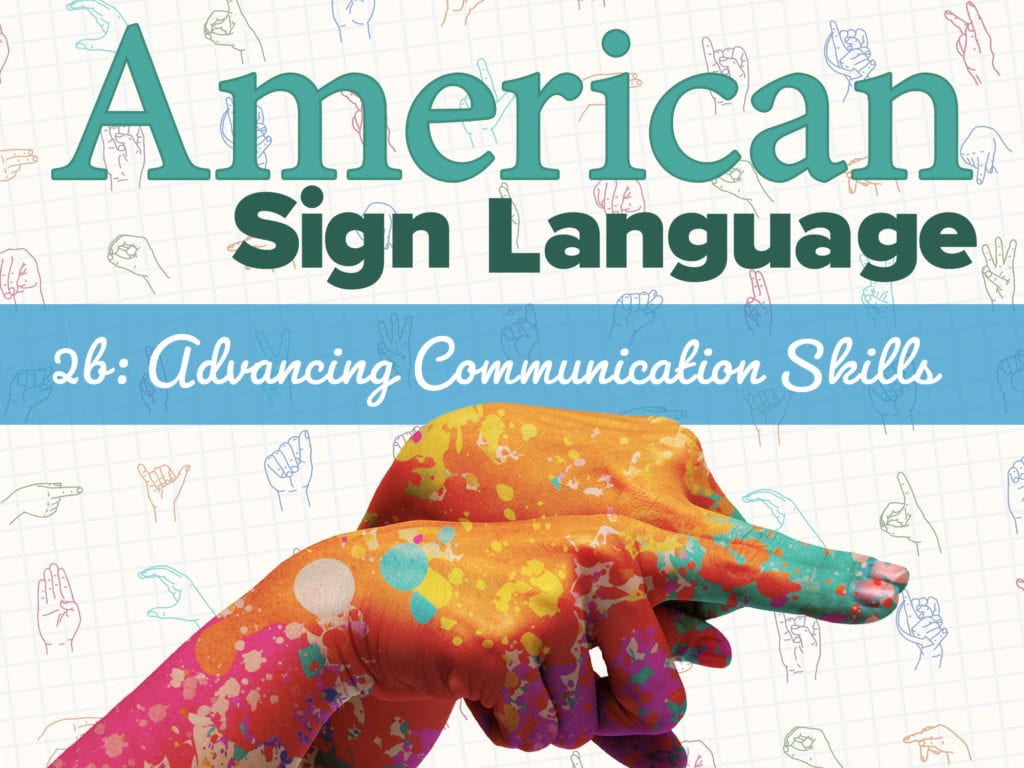 American Sign Language 2b: Advancing Communication Skills - eDynamic ...