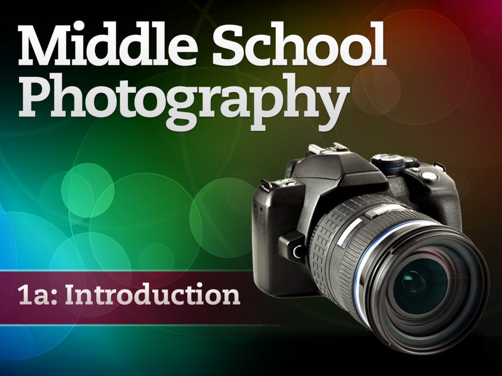 Middle School Photography 1a: Introduction - eDynamic Learning