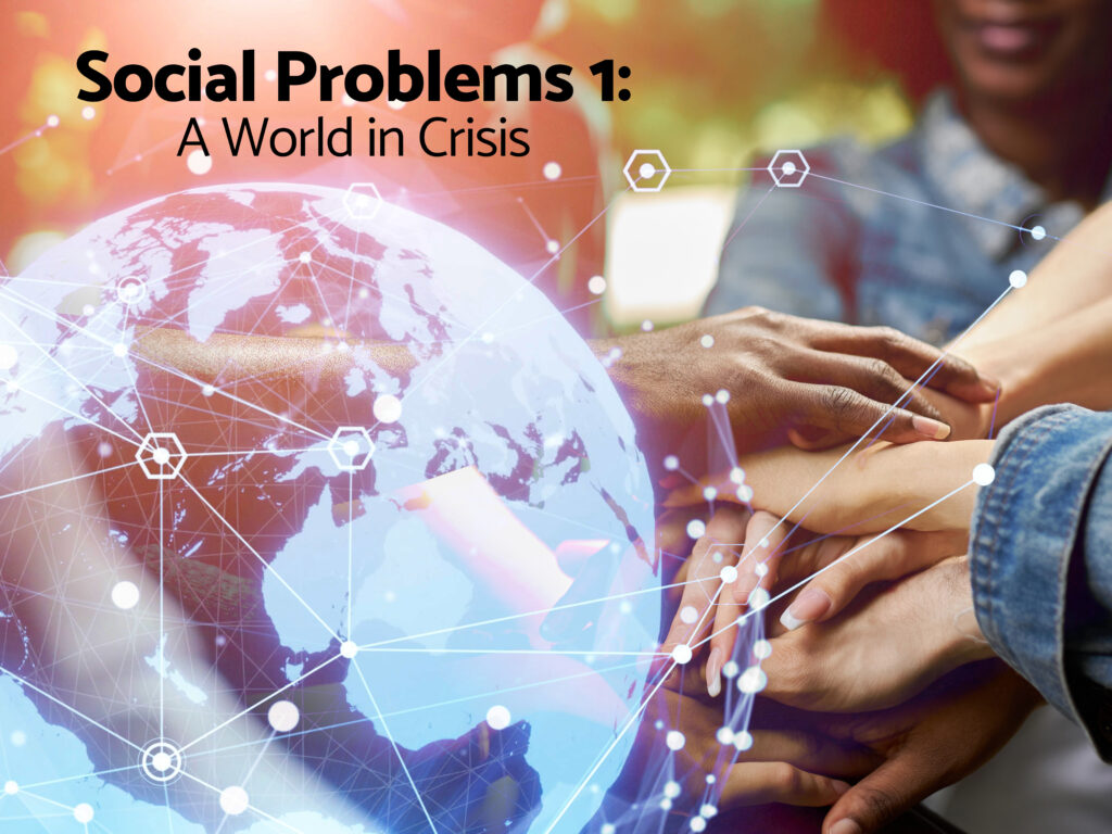 Social Problems I : A World in Crisis - eDynamic Learning