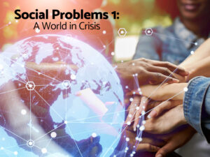 Social Problems I : A World in Crisis - eDynamic Learning