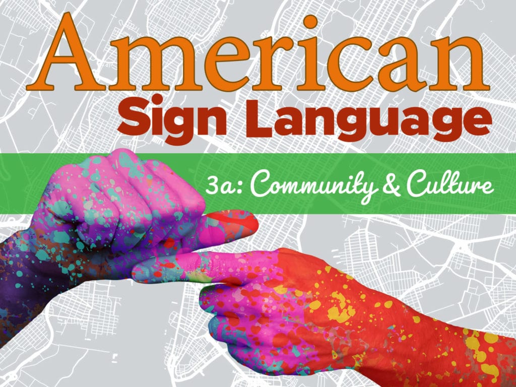 American Sign Language 3a: Community & Culture - eDynamic Learning