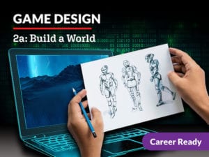 Game Design 2a: Build a World - eDynamic Learning