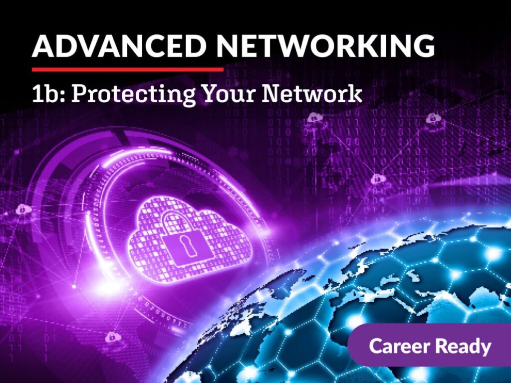 Advanced Networking 1b: Protecting Your Network - eDynamic Learning