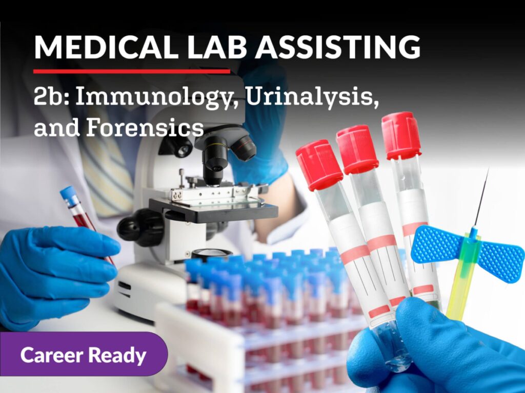 Medical Lab Assisting 2b: Immunology, Urialysis, and Forensics - eDynamic Learning